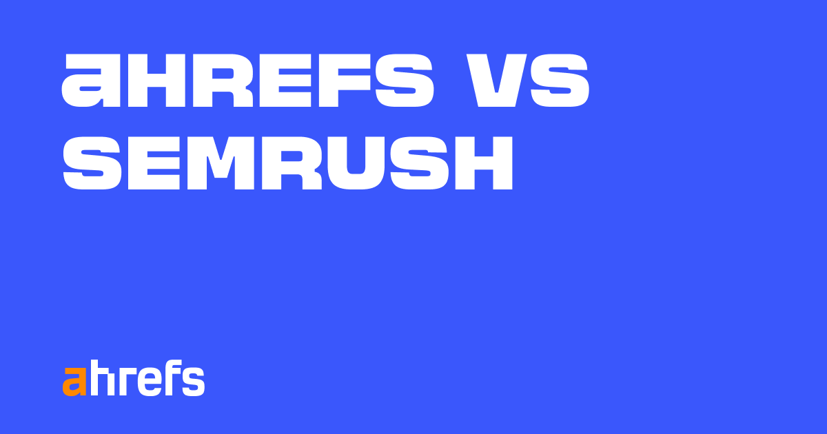 Vergleiche Ahrefs mit Semrush | Ahrefs
