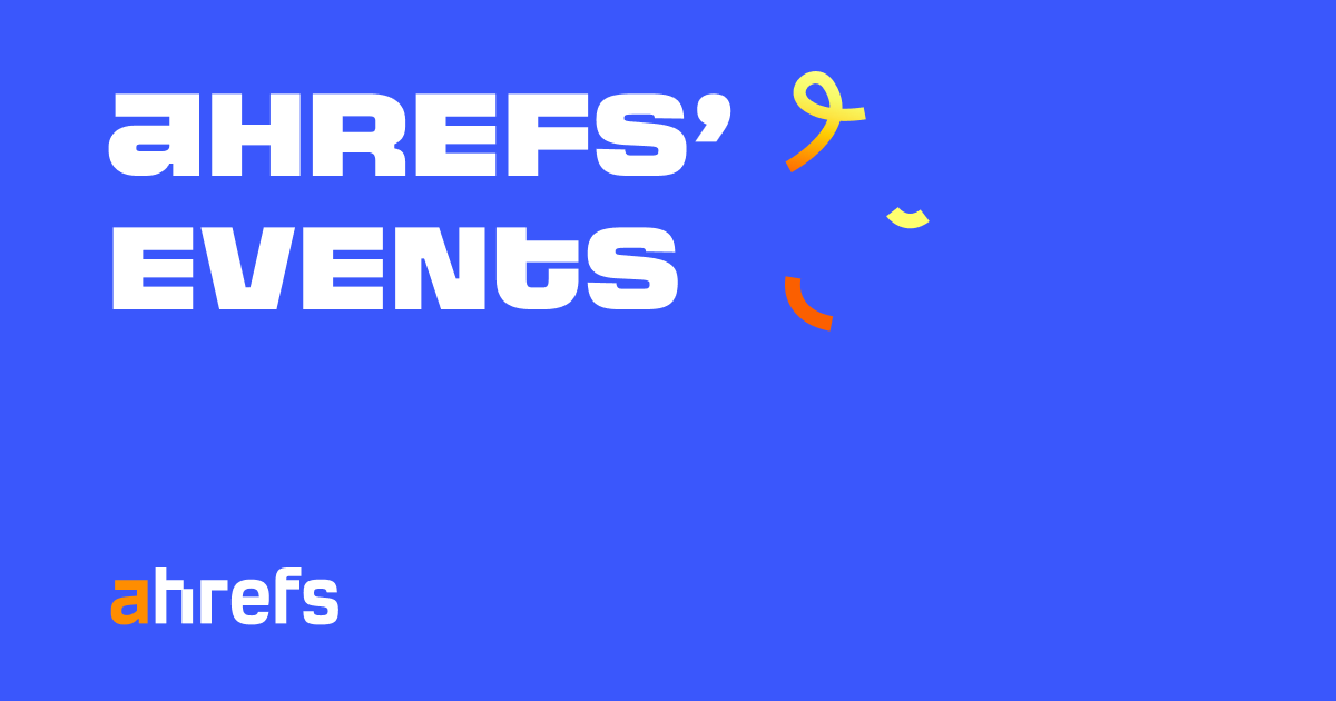Ahrefs’ Events